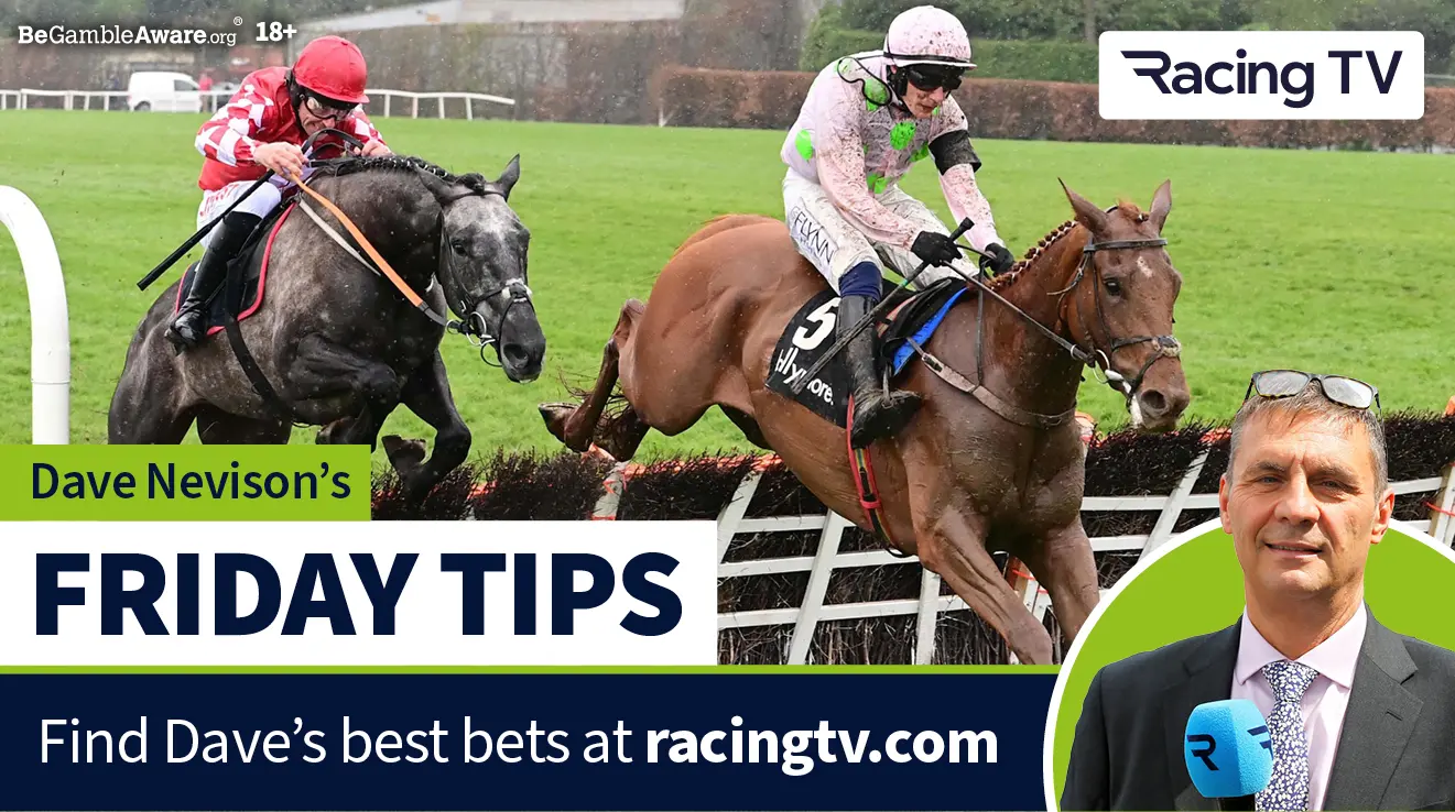 Friday tips: three to note from Dave Nevison